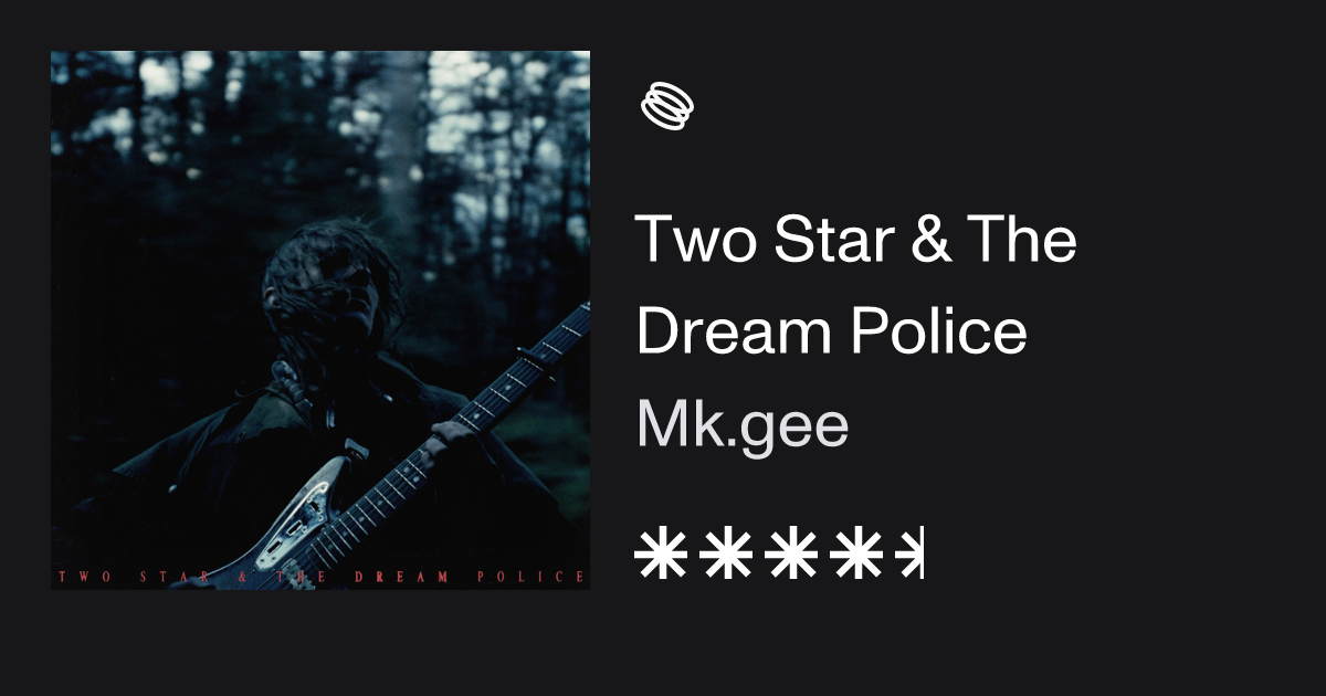 Two Star & The Dream Police by Mk.gee | Factory.fm